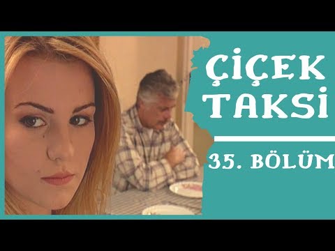 Çiçek Taksi | 35. Bölüm (1. Sezon)