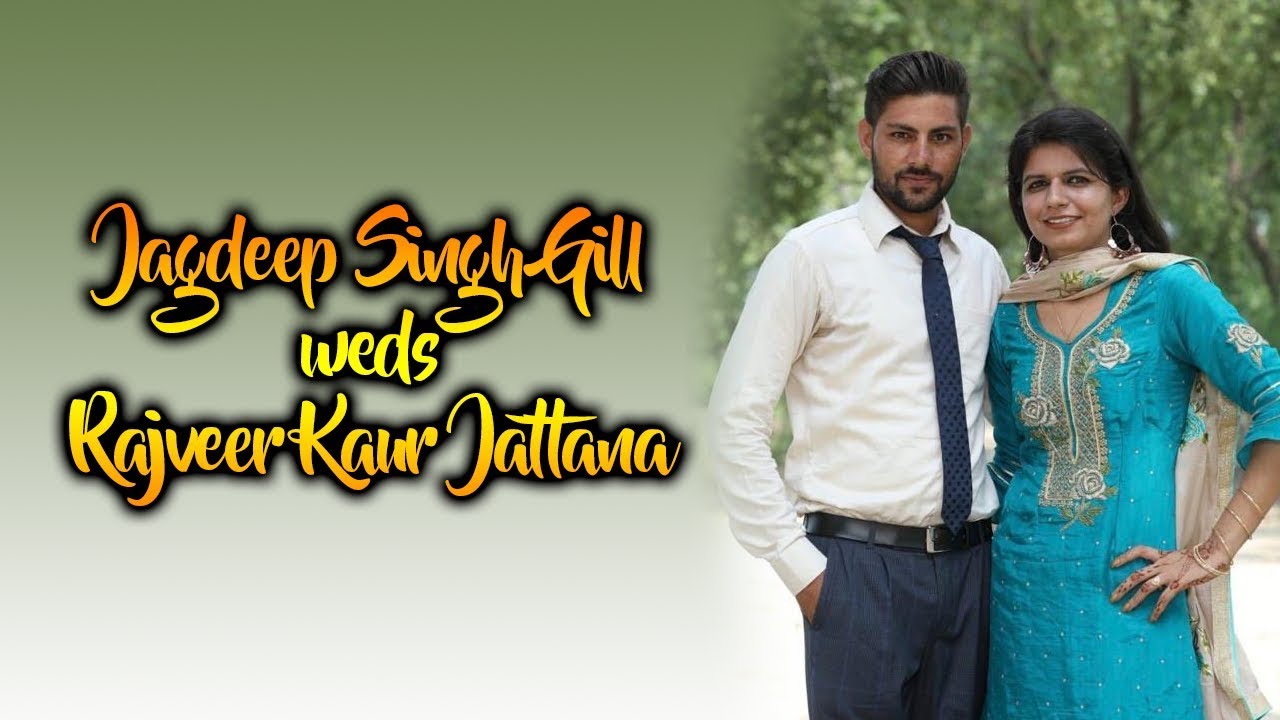 Jagdeep Singh Gill weds Rajveer Kaur Jattana - YouTube