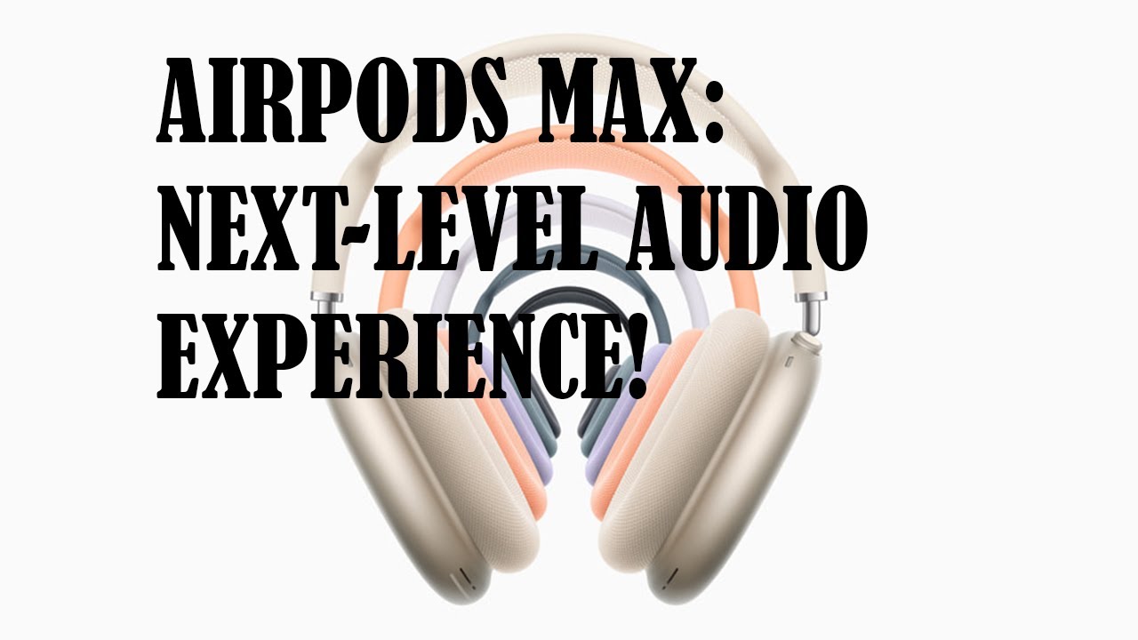 AirPods Max: Next-Level Audio Experience! - YouTube