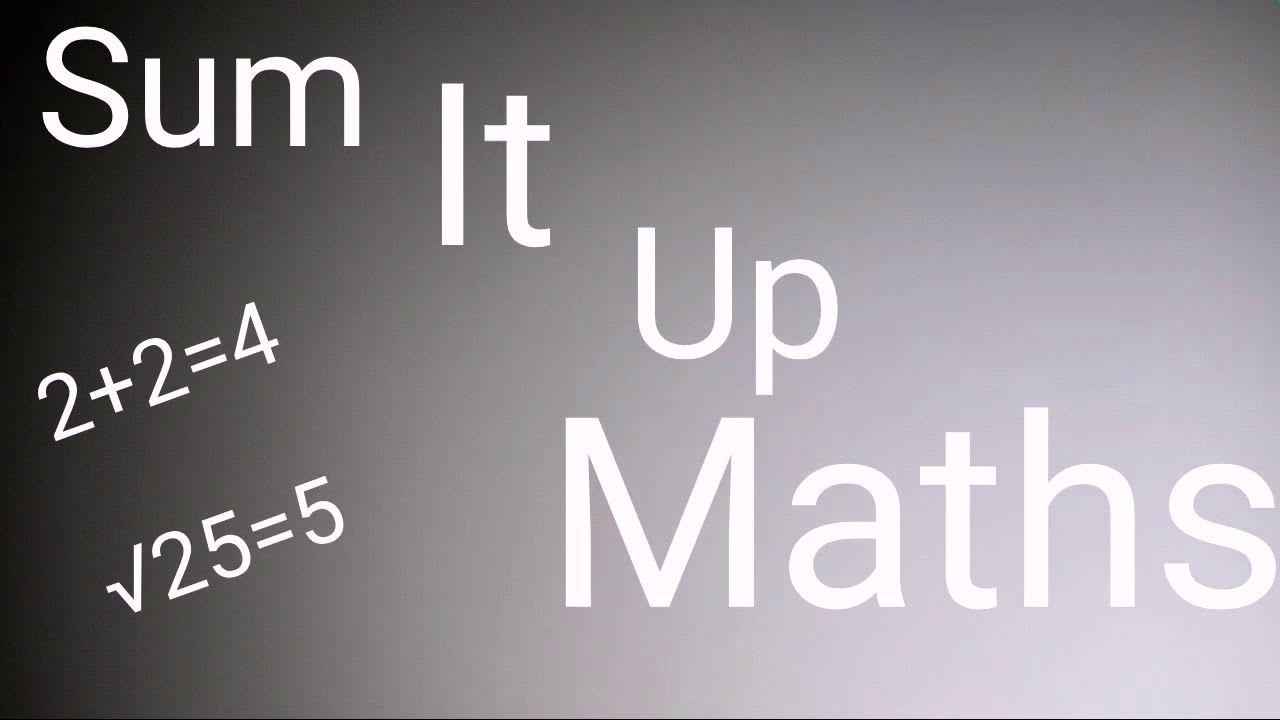 Sum It Up Maths - YouTube