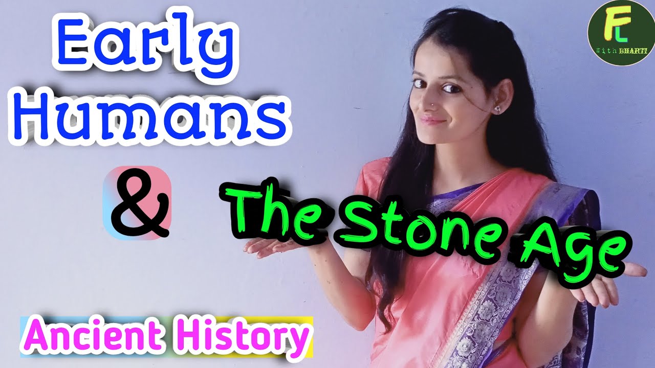 Early Humans & The Stone Age | Early Man, Development Phase And Period ...