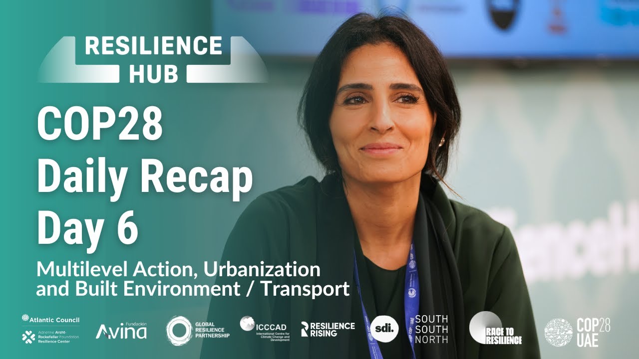 Day 6 Recap | COP28 Resilience Hub - YouTube