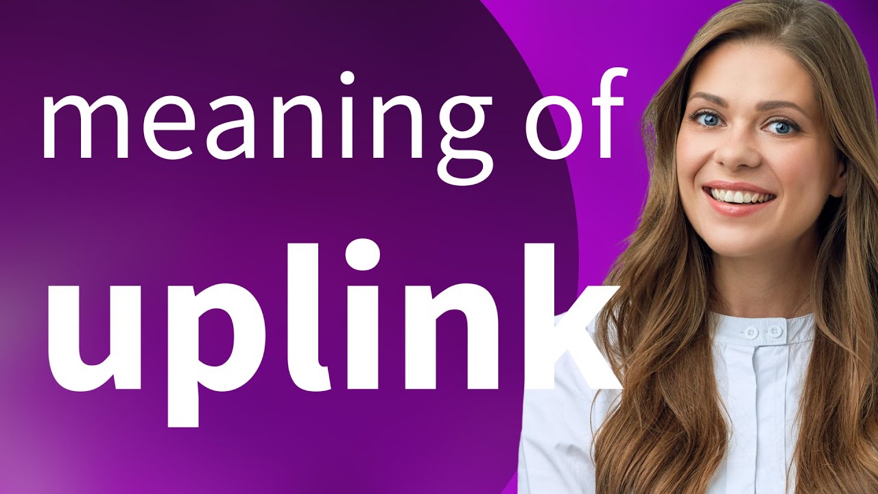 Uplink | UPLINK definition - YouTube