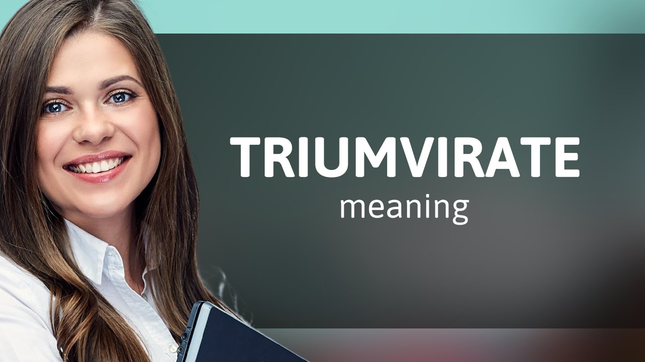 Triumvirate — TRIUMVIRATE meaning - YouTube