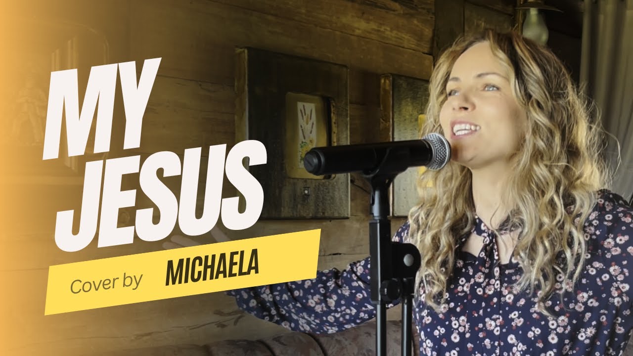 My Jesus - Anne Wilson | Cover by Michaela H. - YouTube