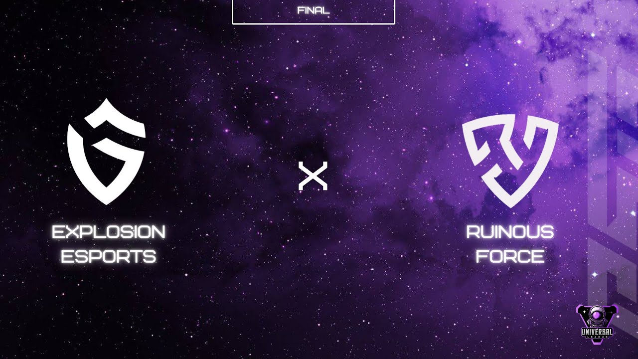 Ruinous Force Vs Explosion eSports | Final | Universal League - YouTube