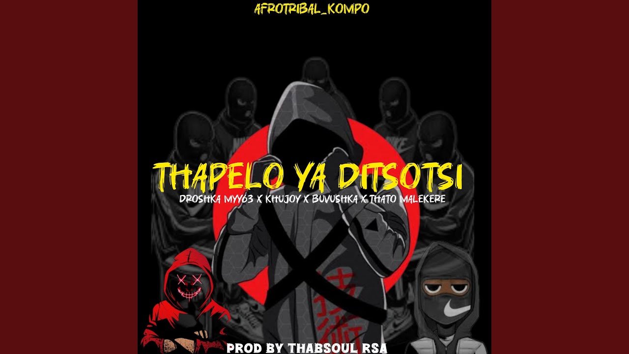 Thapelo Ya Ditsotsi (feat. KhuJoy, Buvushka & Thato Malekere) - Droshka ...