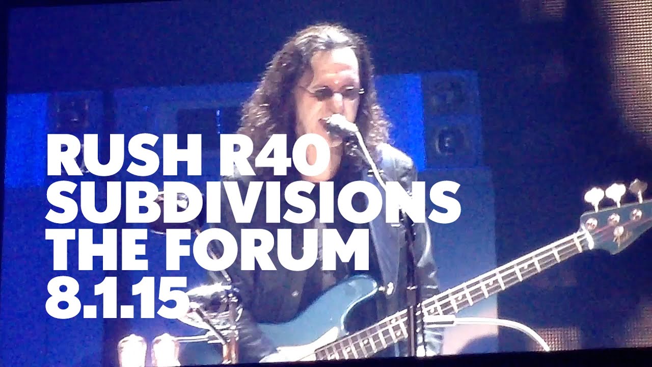 Rush R40, Subdivisions, The Forum, August 1, 2015 - YouTube