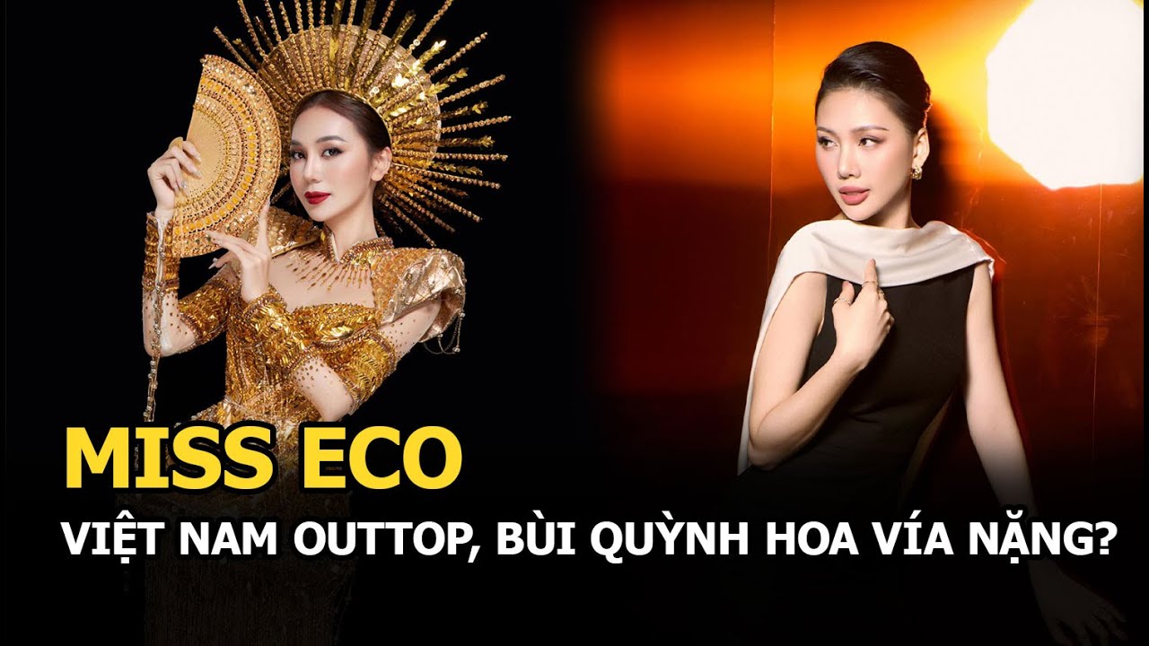 Việt Nam outtop Miss Eco, Bùi Quỳnh Hoa vía nặng? - YouTube