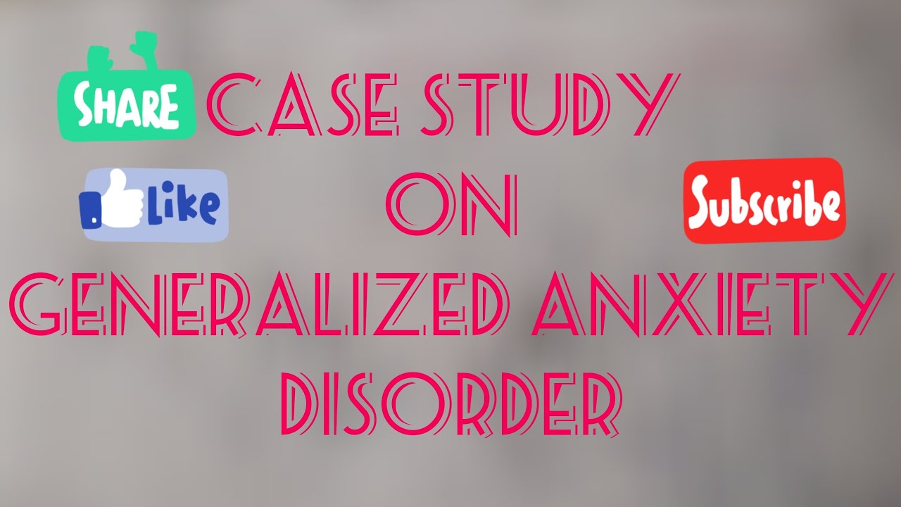 case study on generalized anxiety disorder GAD #bscnursing #gnm # ...