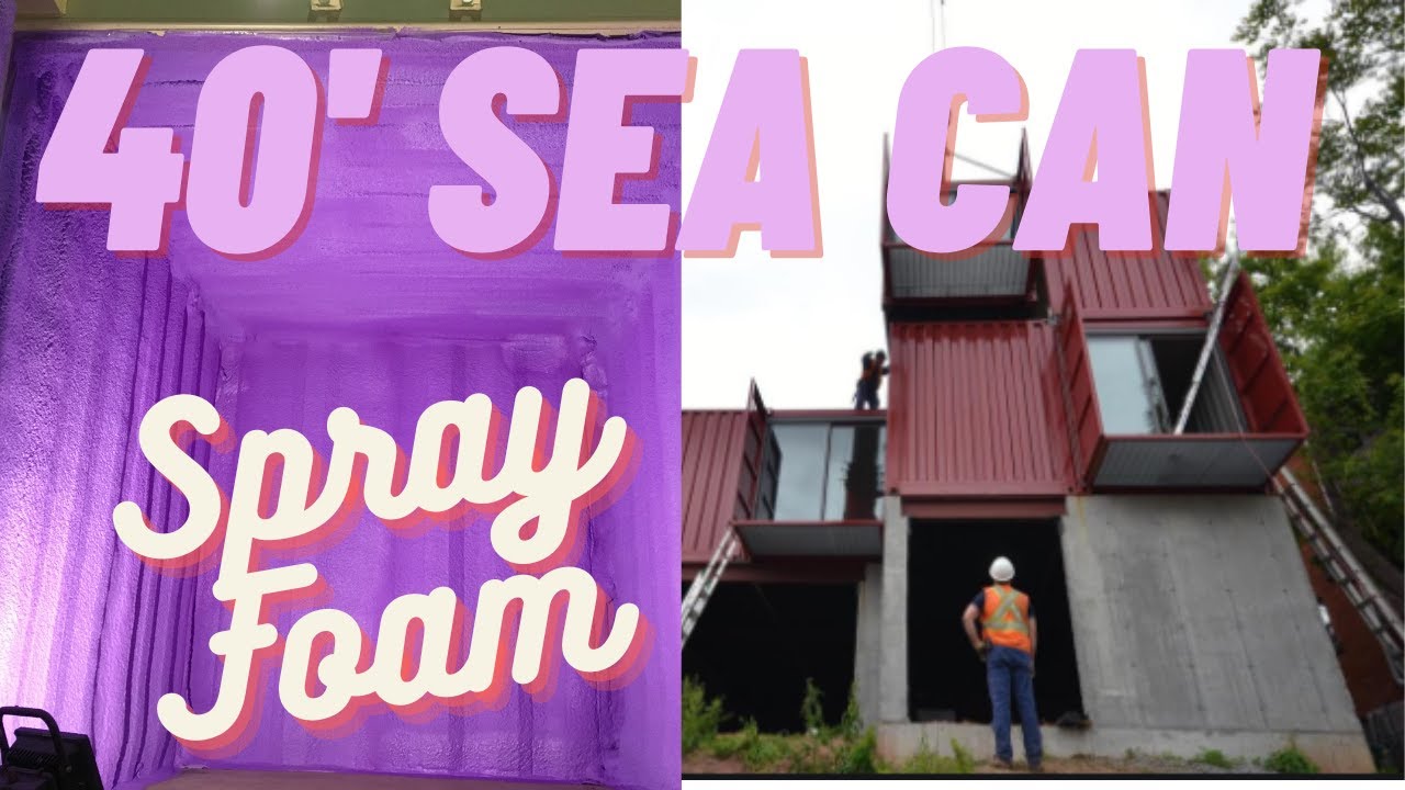 Be One Of The crew as we Spray Foam Insulate a 40' Sea Can - YouTube