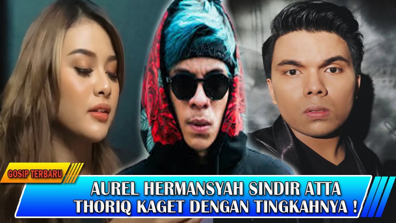 AUREL HERMANSYAH TERUS SINDIR ATTA HALILINTAR SOAL HAL INI !! - YouTube