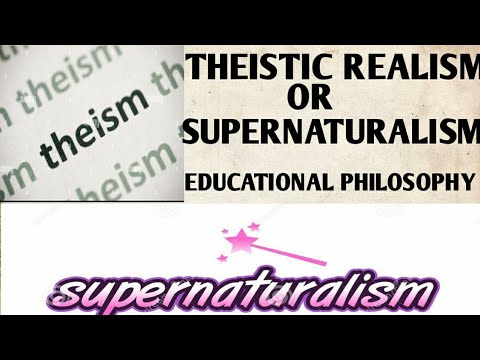 THEISTIC REALISM OR SUPERNATURALISM # NURSING EDUCATION PART 9 ...