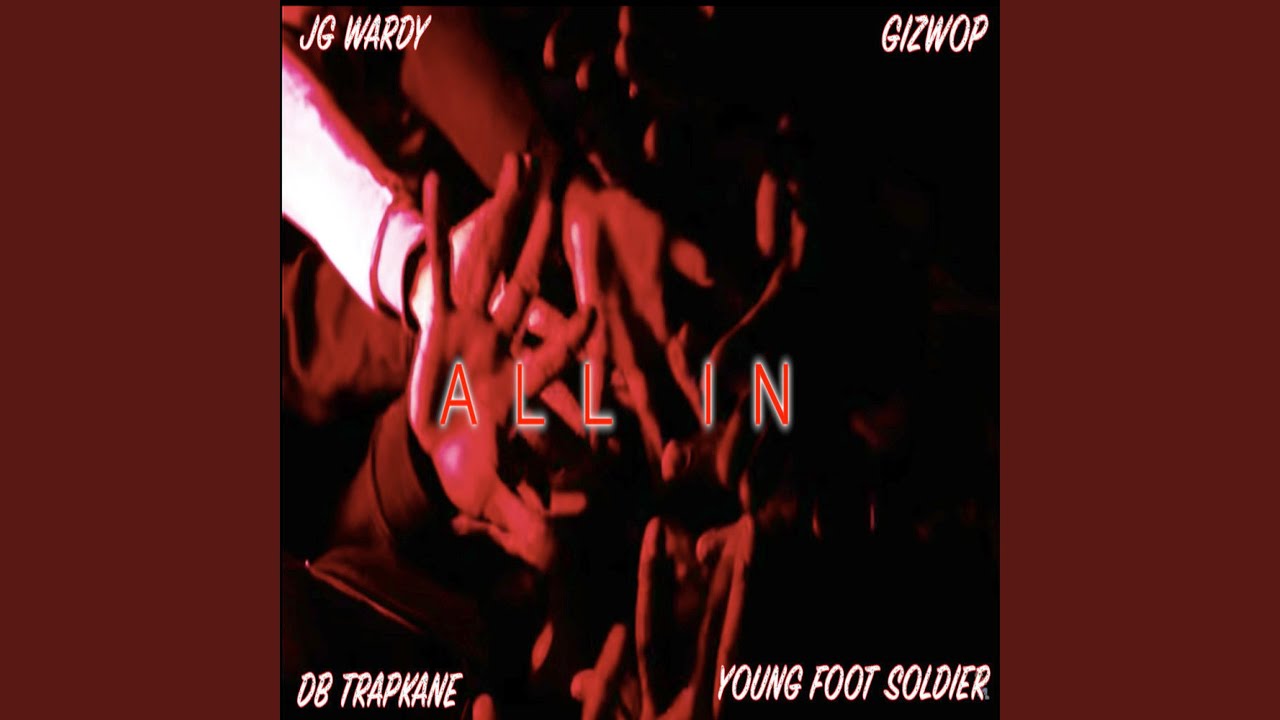 All In Feat Jg Wardy Gizwop Db Trapkane And Youngfootsoldier Youtube