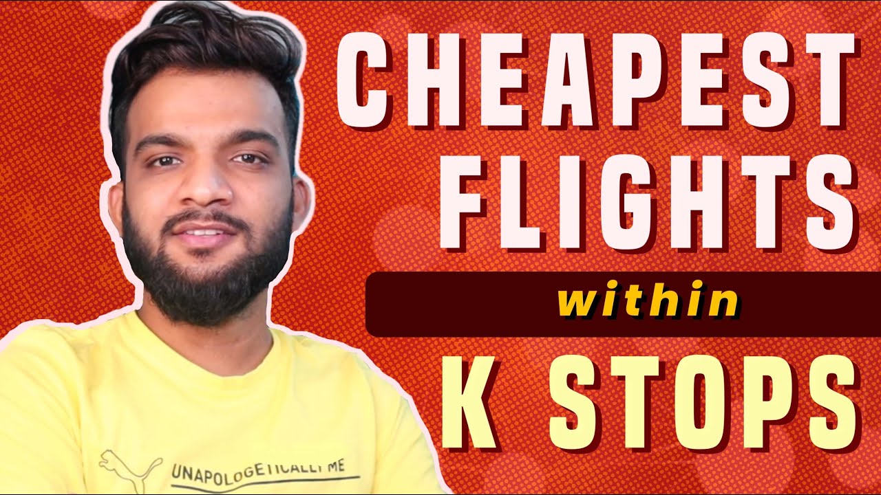 G 38 Cheapest Flights Within K Stops Youtube