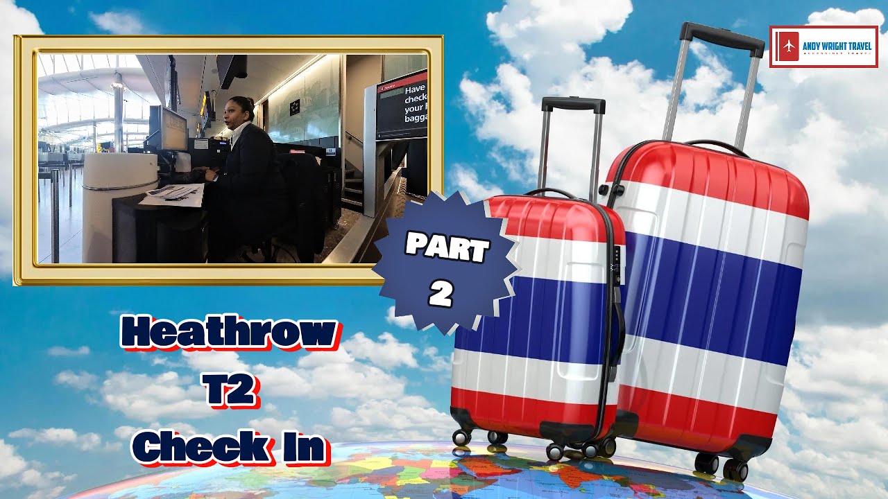 Heathrow T2 Check In | Episode 2 | Thailand Adventure 14 - YouTube