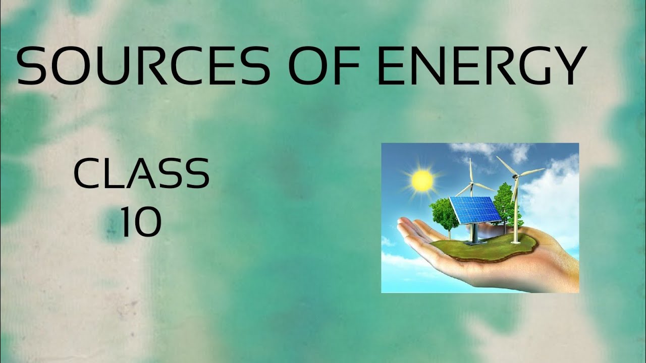 Class 10-Sources Of Energy (part 3) - YouTube