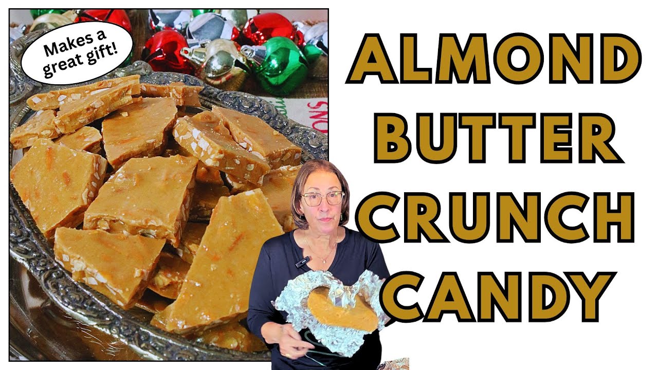 Almond Butter Crunch Candy | Easy Homemade Toffee That Melts in Your ...