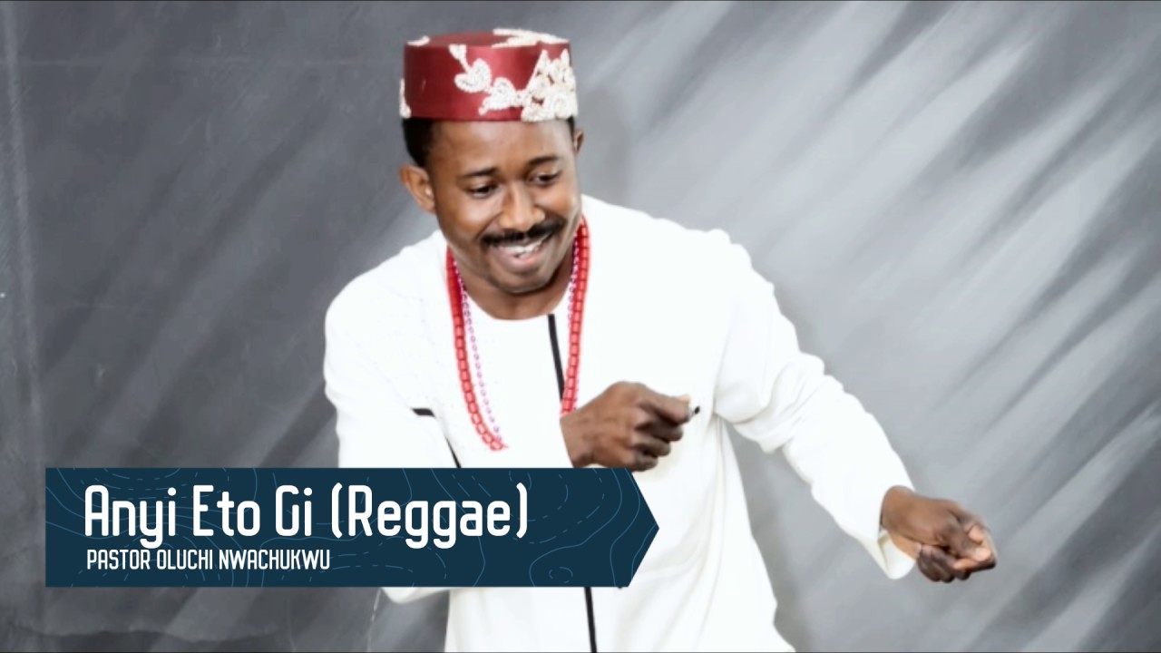 Oluchi Nwachukwu - Anyi Eto Gi (Reggae) - YouTube
