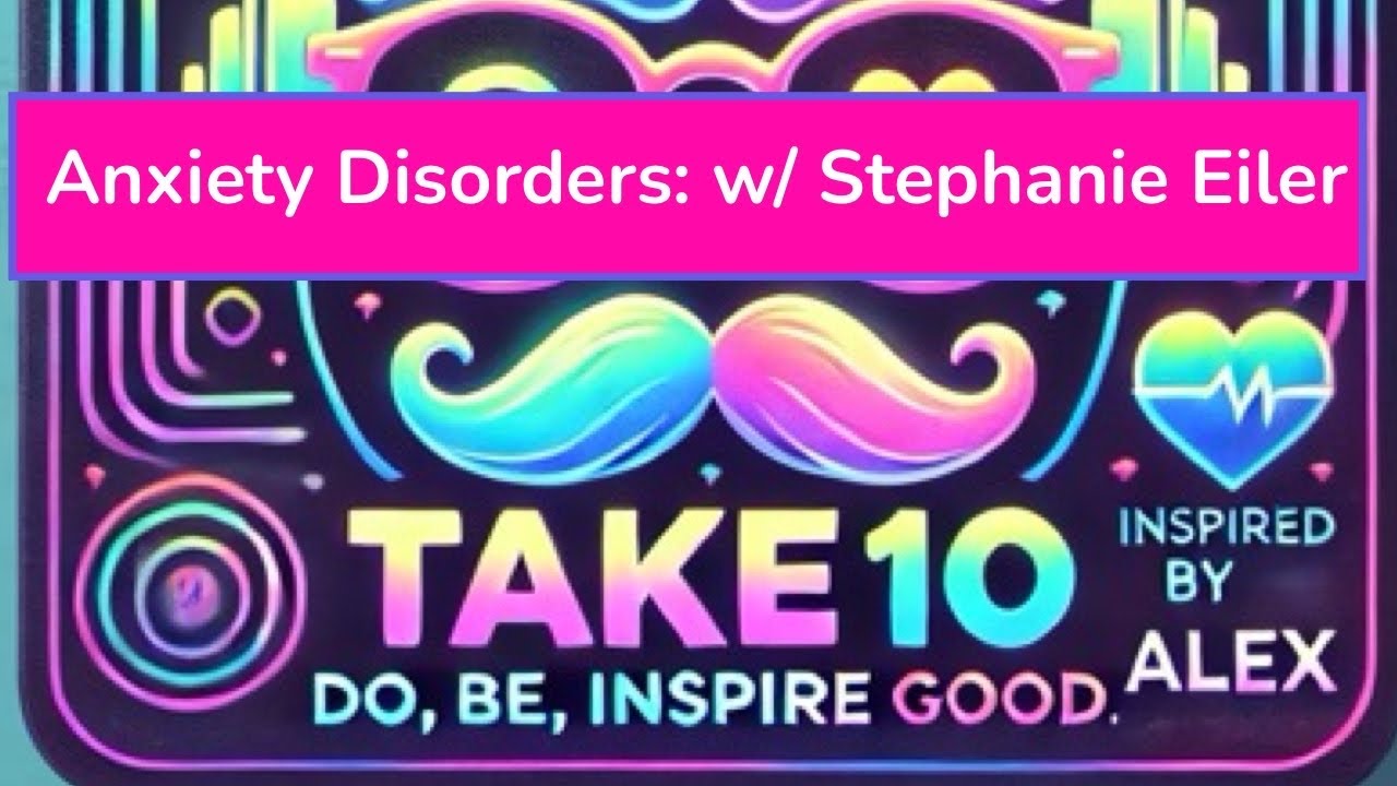 Anxiety Disorders 101 with special guest Stephanie Eiler - YouTube