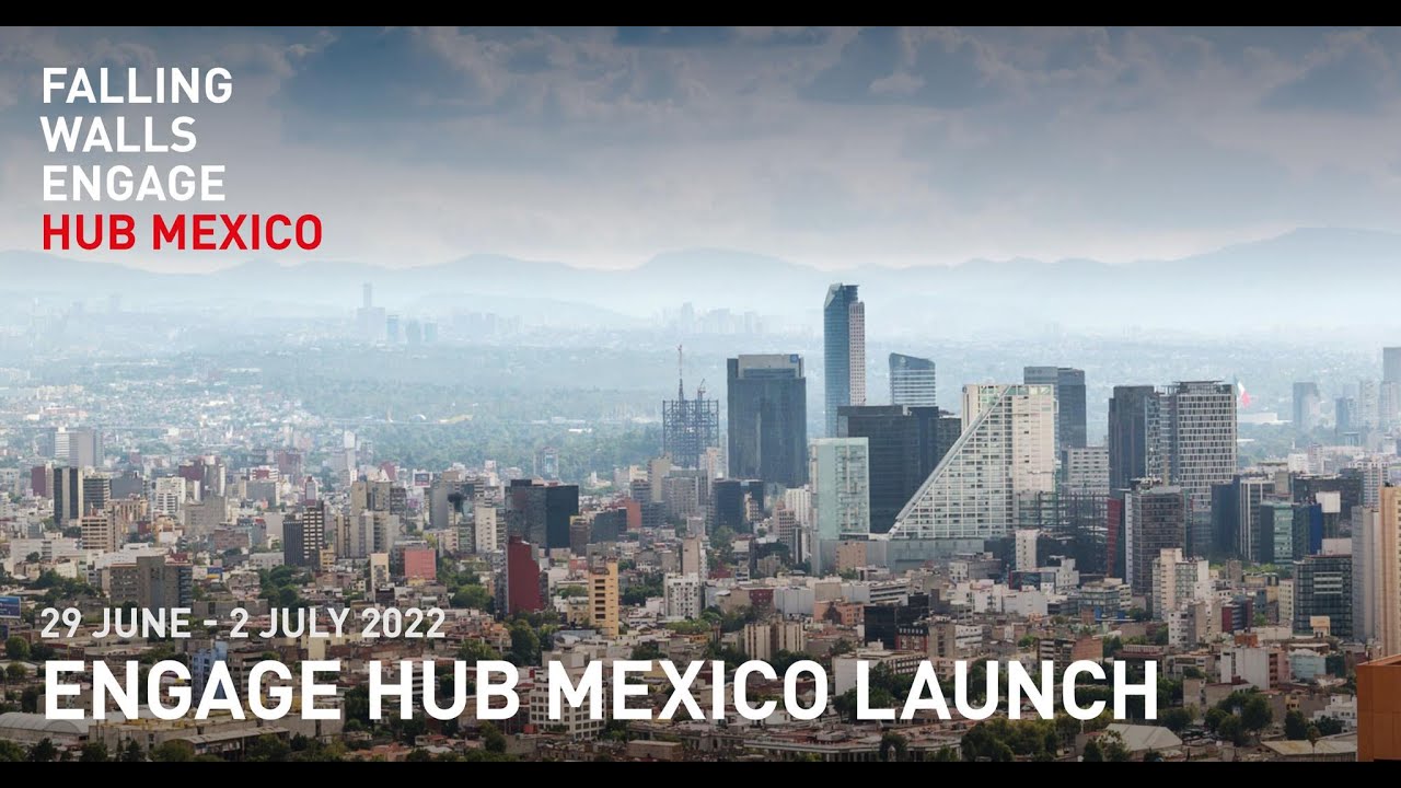 Launch of the Falling Walls Engage Hub Mexico - YouTube