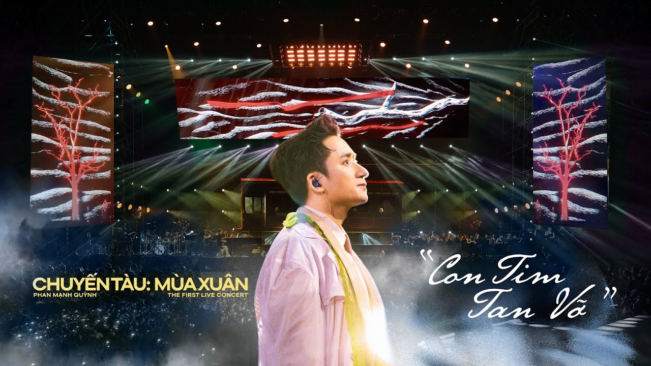 CHUYẾN TÀU: MÙA XUÂN LIVE CONCERT | “CON TIM TAN VỠ” | PHAN MẠNH QUỲNH ...