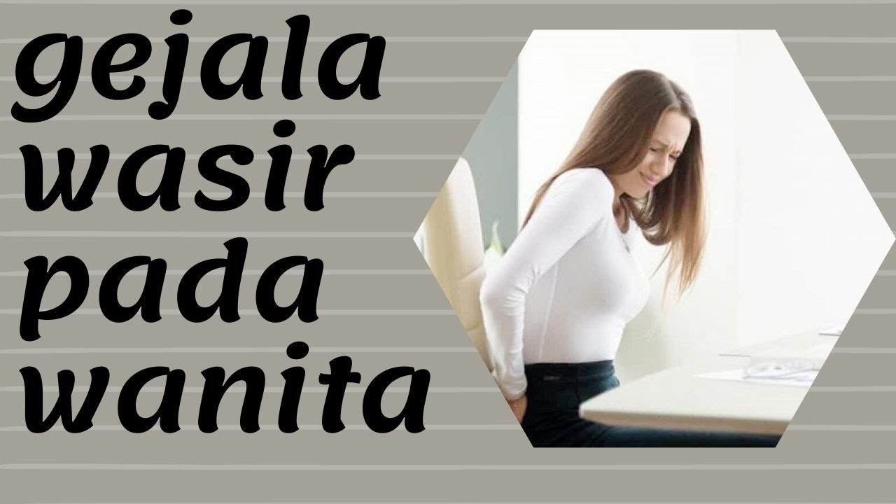 gejala wasir pada wanita - YouTube