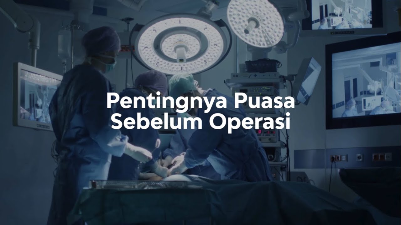 Pentingnya Puasa Sebelum Operasi - YouTube