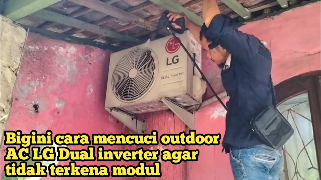cara mencuci outdoor ac lg Dual inverter supaya tidak terkena modul nya ...