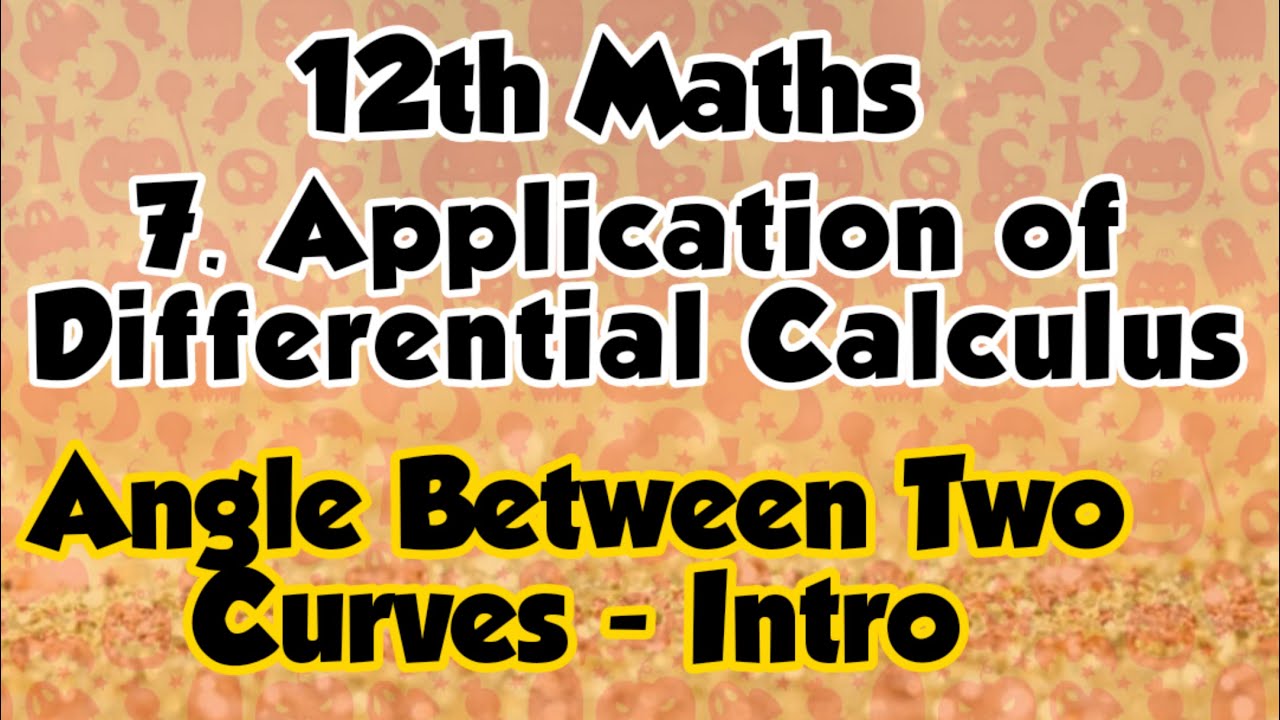 12th maths // Angle Between Two Curves // 7. Applications of ...