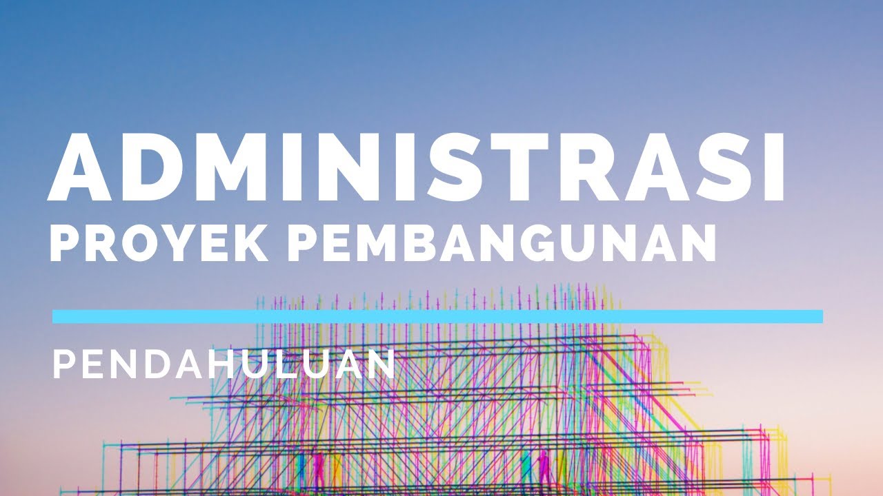 Administrasi Proyek Pembangunan: Pendahuluan - YouTube