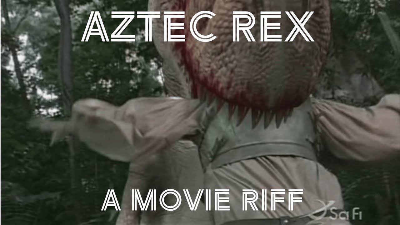 Aztec Rex - A Movie Riff - YouTube