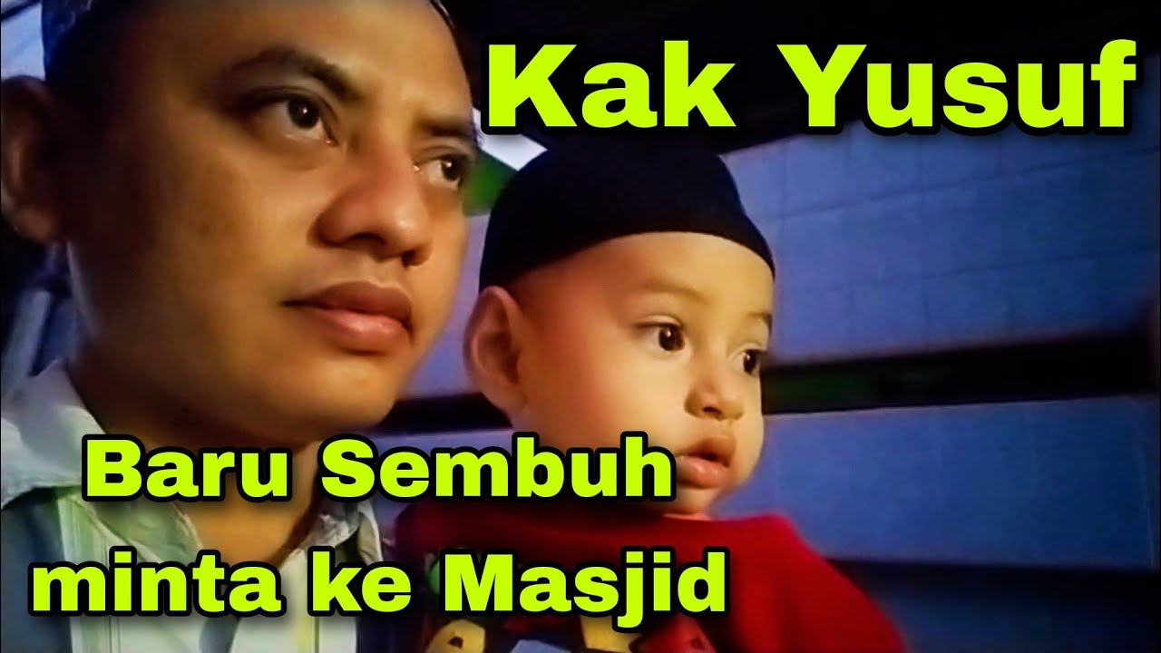 Kak Yusuf habis sakit, bangun pagi langsung minta ke Masjid - YouTube