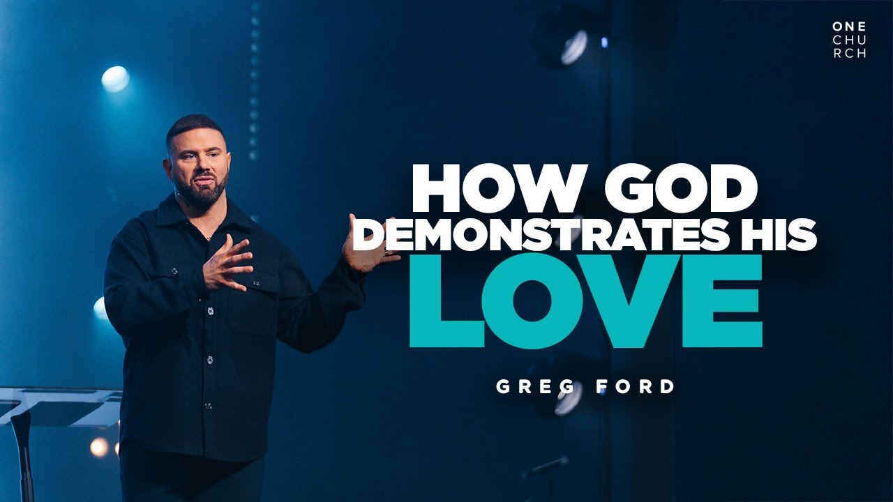 How God Demonstrates His Love | Pastor Greg Ford Sermon | One Church ...