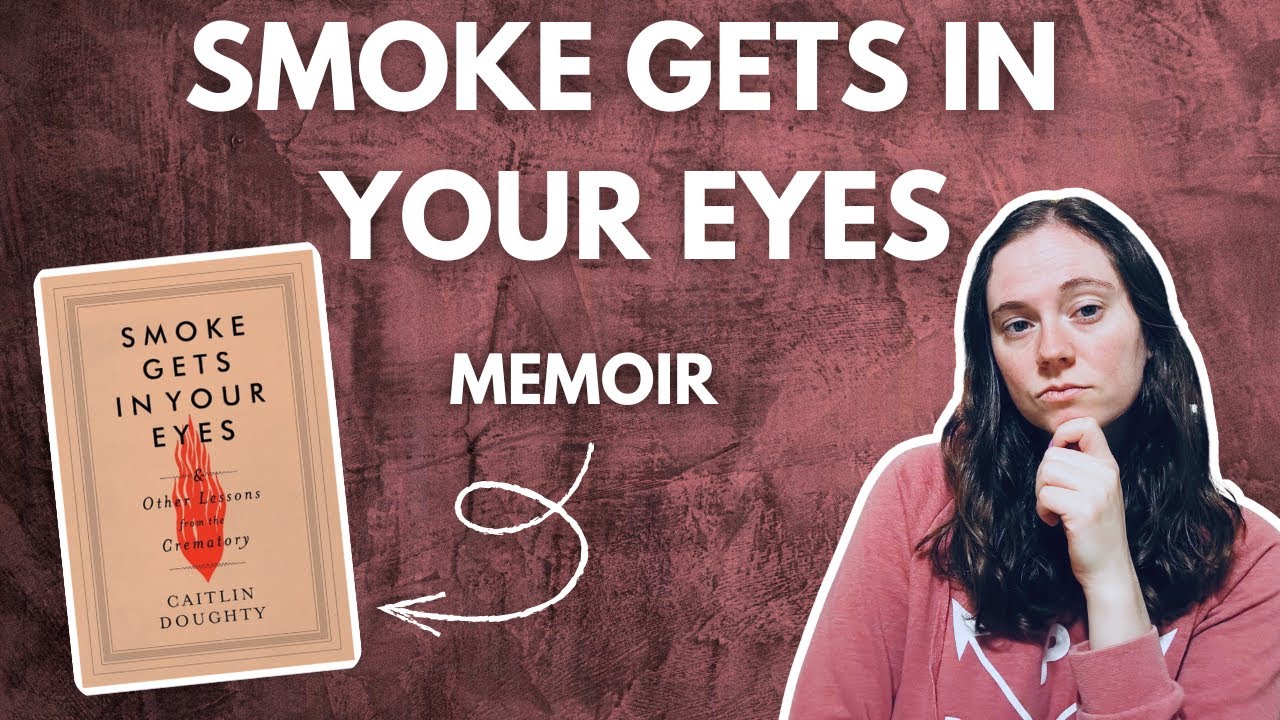 Smoke Gets in Your Eyes by Caitlin Doughty | Book Review & Discussion ...