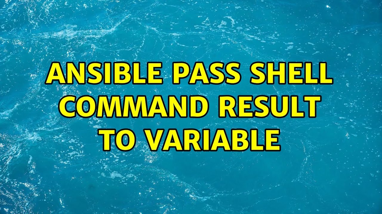 Ansible Pass Shell Command Result To Variable 3 Solutions YouTube Ansible Pass Shell Command Result To Variable 3 Solutions YouTube