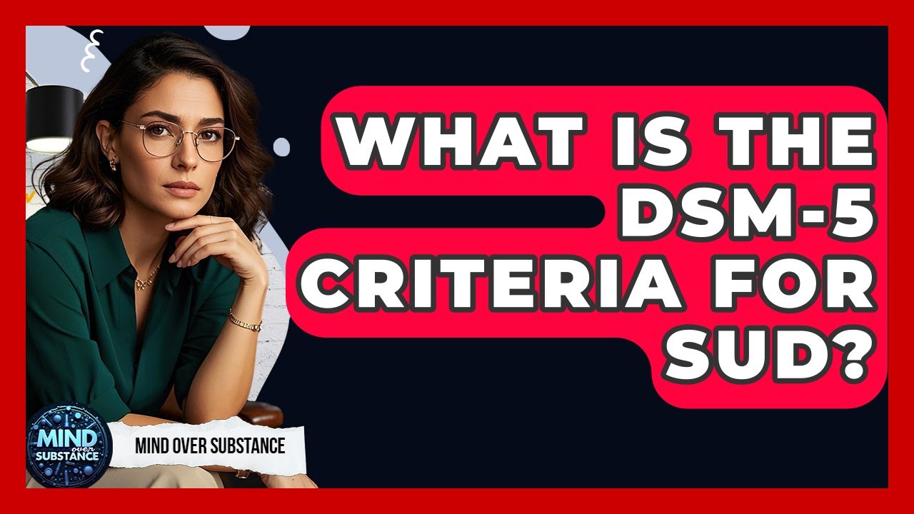 What Is The DSM-5 Criteria For SUD? - Mind Over Substance - YouTube