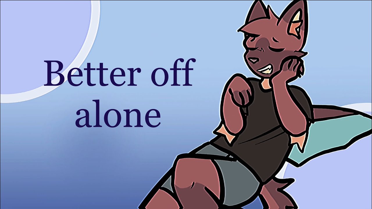 Better off alone || Animation meme - YouTube