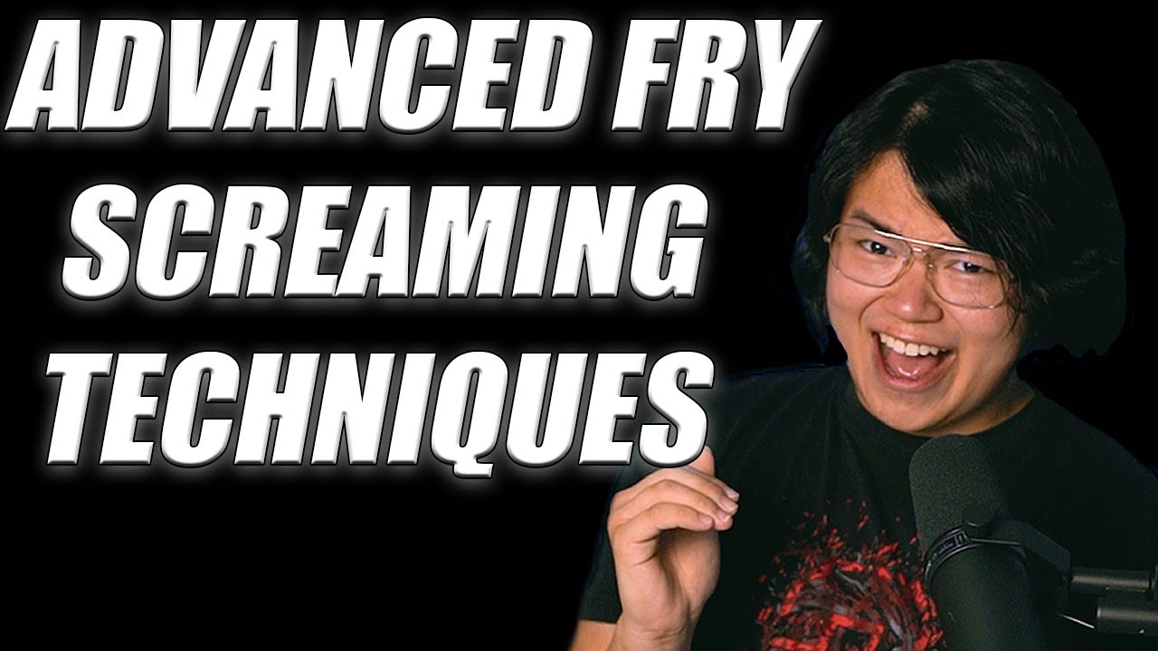 Advanced Fry Scream Techniques (NOT for Beginners!) - YouTube