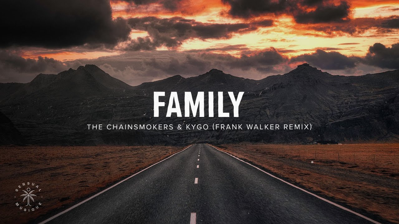 The Chainsmokers & Kygo - Family (Lyrics) Frank Walker Remix - YouTube