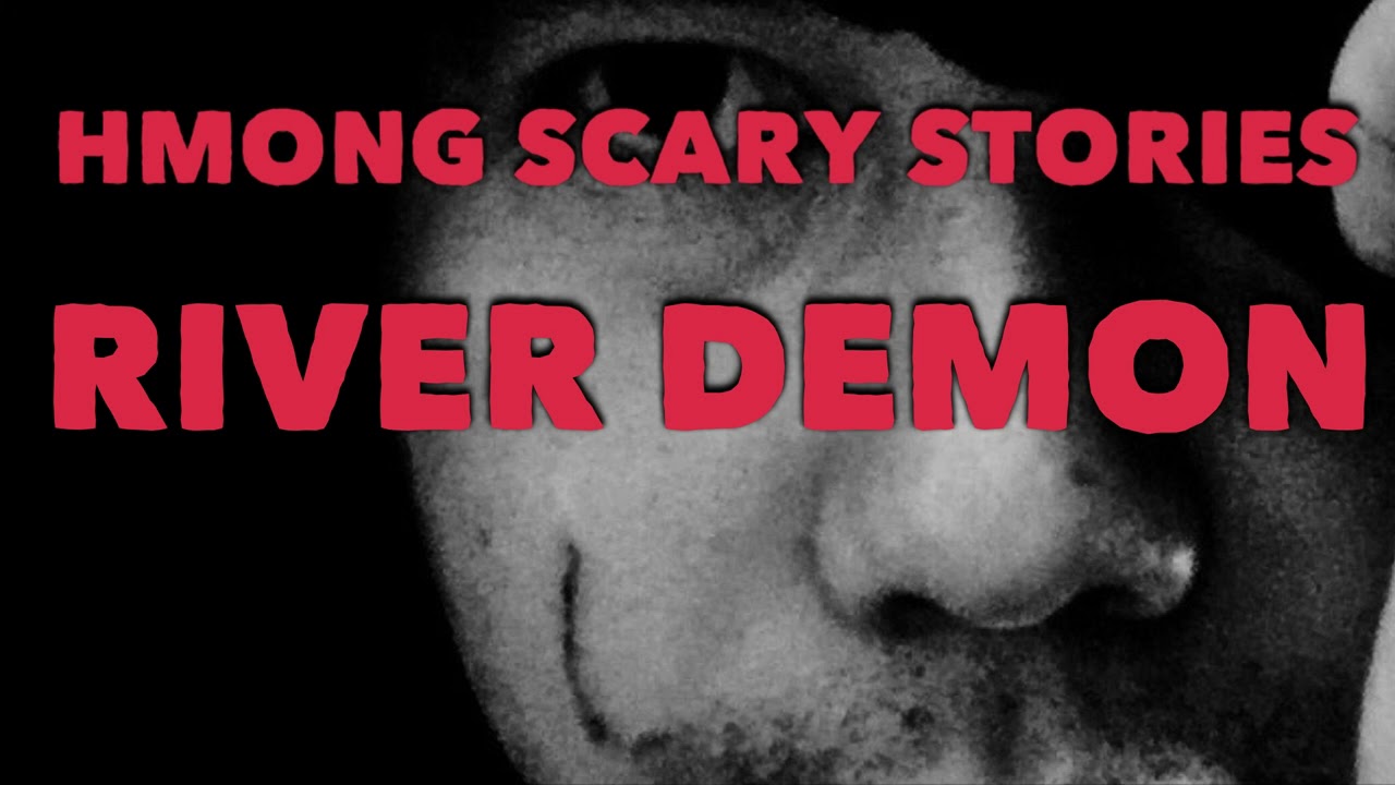 HMONG SCARY STORIES RIVER DEMON - YouTube