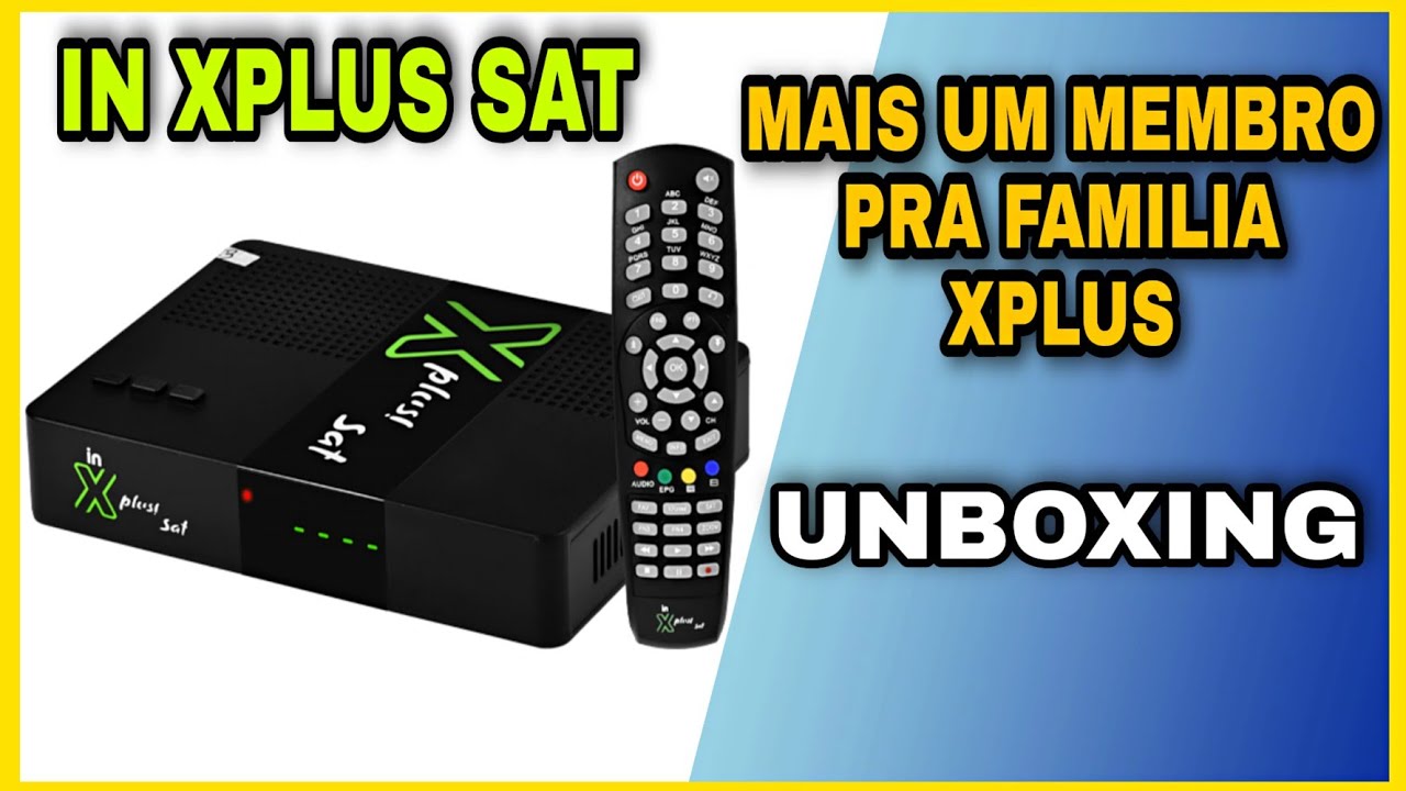 IN XPLUS SAT UNBOXING! O NOVO MEMBRO DA FAMILIA XPLUS! - YouTube