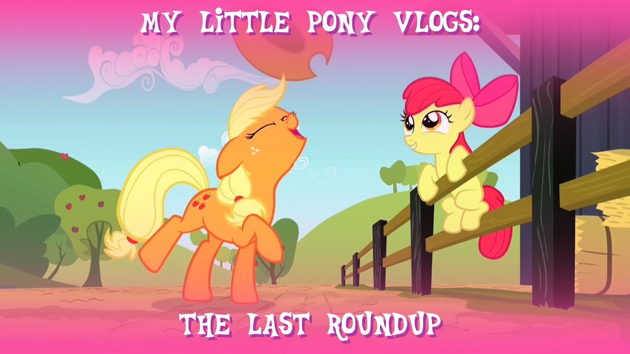 MLP Vlogs: The Last Roundup - YouTube
