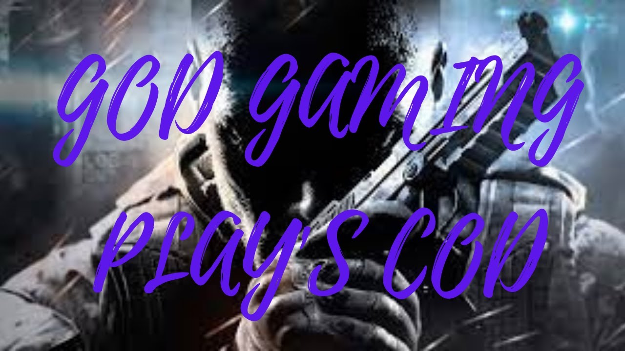 God Gaming Plays COD - YouTube