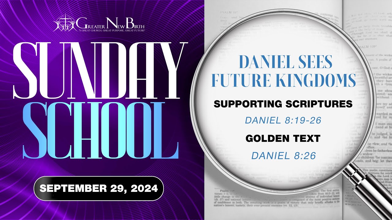 Greater New Birth Church: Sunday School "Daniel Sees Future Kingdoms ...