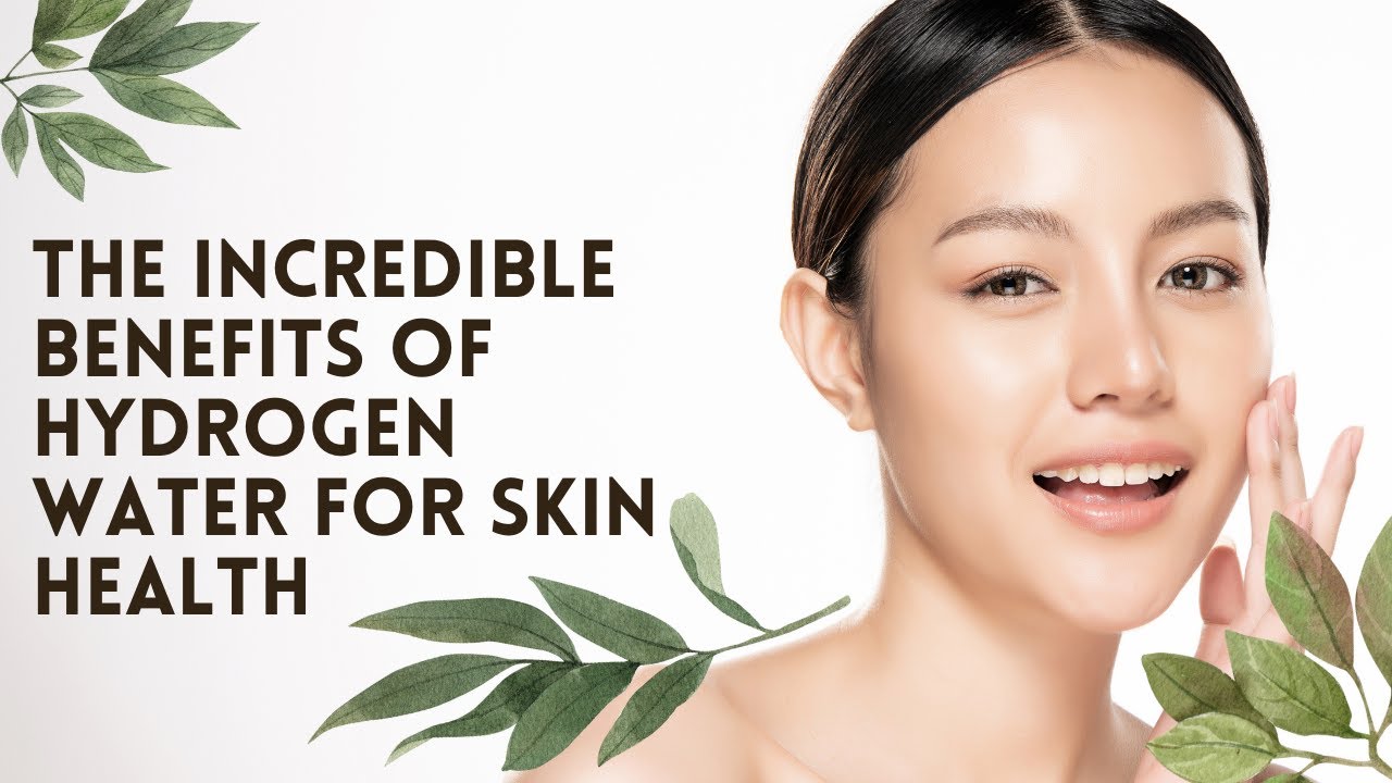 The Incredible Benefits of Hydrogen Water For Skin Health - YouTube