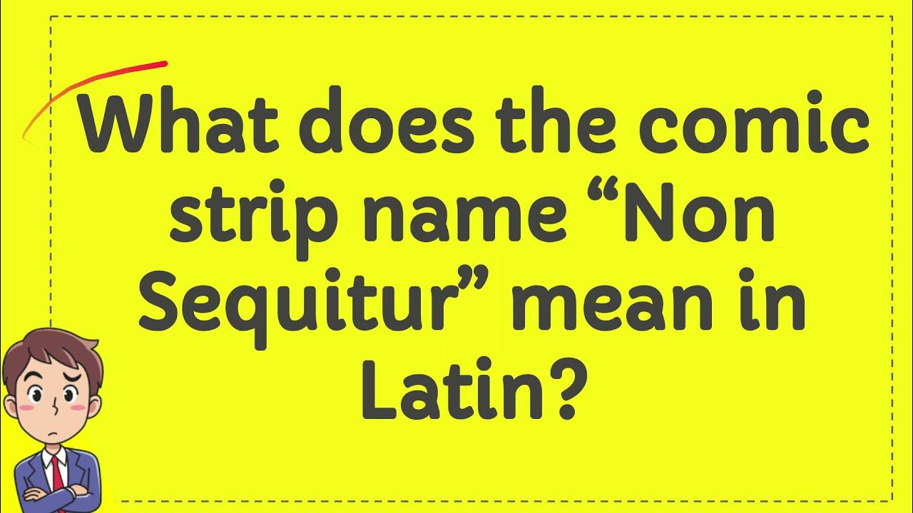 What Does The Comic Strip Name Non Sequitur Mean In Latin YouTube what-does-the-comic-strip-name-non-sequitur-mean-in-latin-youtube