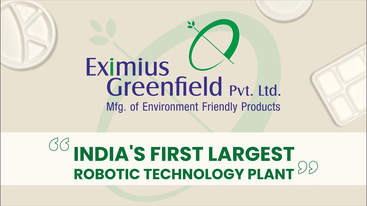 INDIA'S FIRST AUTOMATIC MOULDED FIBER TABLEWARE PLANT (EXIMIUS ...