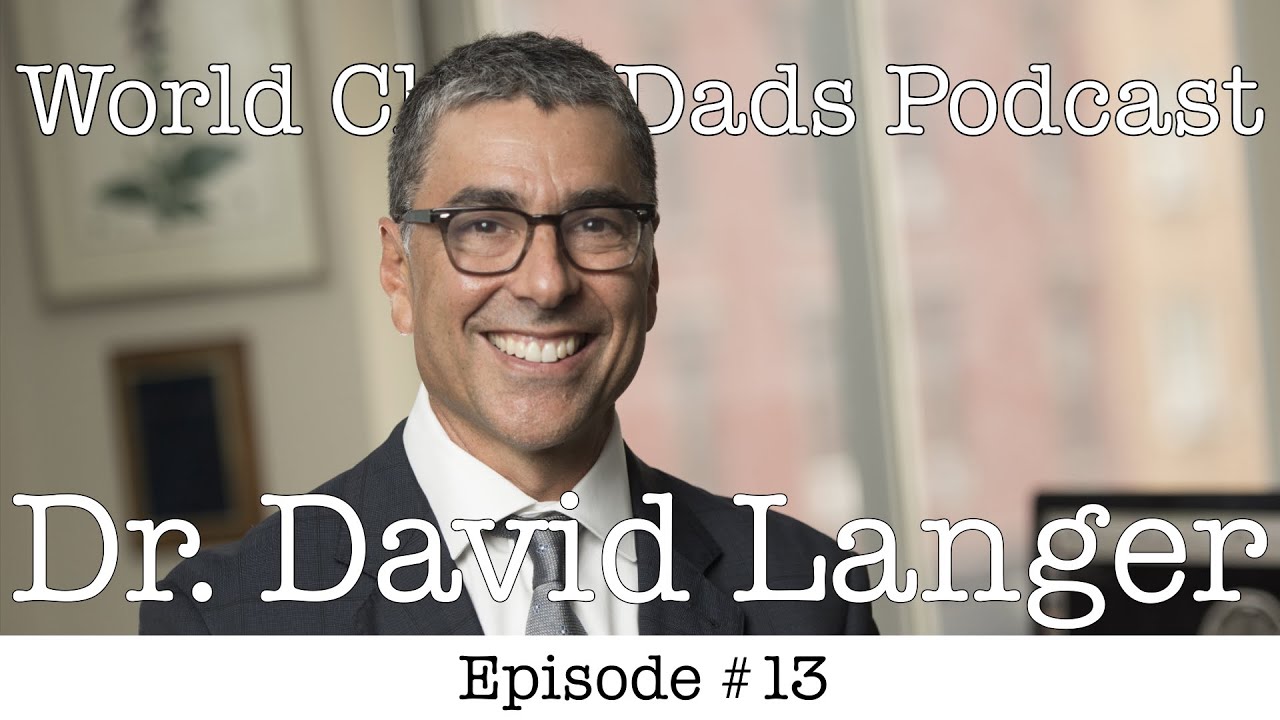 Dr. David Langer on the World Class Dads Podcast - YouTube