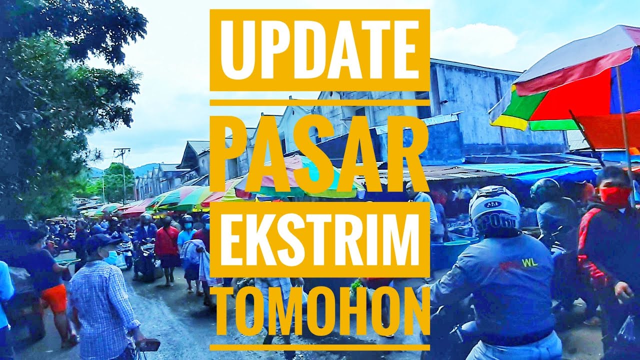 PASAR EKSTRIM TOMOHON [ UPDATE TERBARU KOTA TOMOHON ] - YouTube